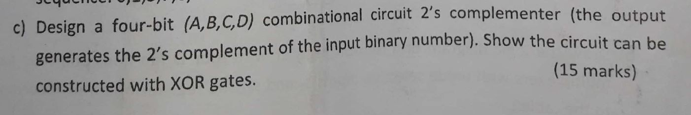 Solved quc c) Design a four-bit (A,B,C,D) combinational | Chegg.com