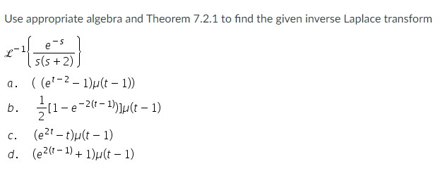 Solved Use appropriate algebra and Theorem 7.2.1 to find the | Chegg.com