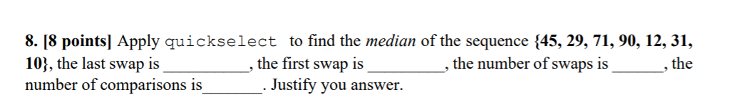 Solved 8. [8 points) Apply quickselect to find the median of | Chegg.com