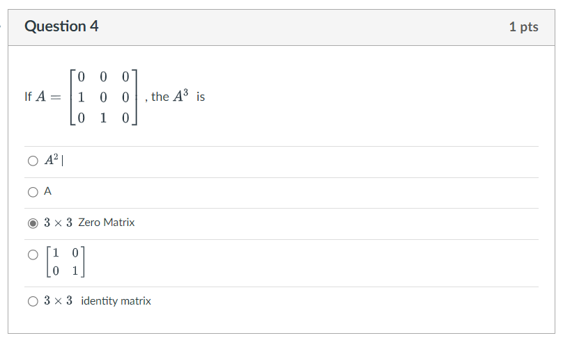 Solved Question 4If A=[000100010], ﻿the A3 ﻿isA2 |A3×3 ﻿Zero | Chegg.com