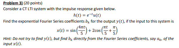 Solved Problem 3) (20 points) Consider a CT LTI system with | Chegg.com
