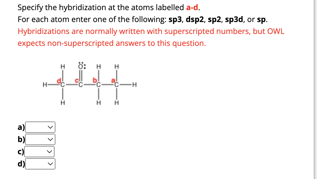 Specify the hybridization at the atoms labelled a-d. | Chegg.com