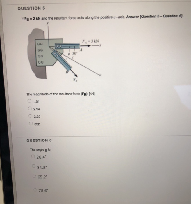 Solved QUESTION 5 f FB 2 KN and the resultant force acts | Chegg.com
