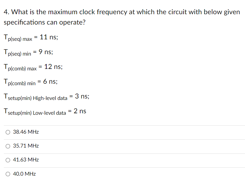 Solved 4. What is the maximum clock frequency at which the | Chegg.com