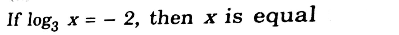 Solved If logz x = – 2, then x is equal X - | Chegg.com