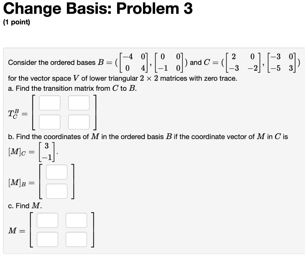 Solved Consider the ordered bases B=([−4004],[0−100]) and | Chegg.com