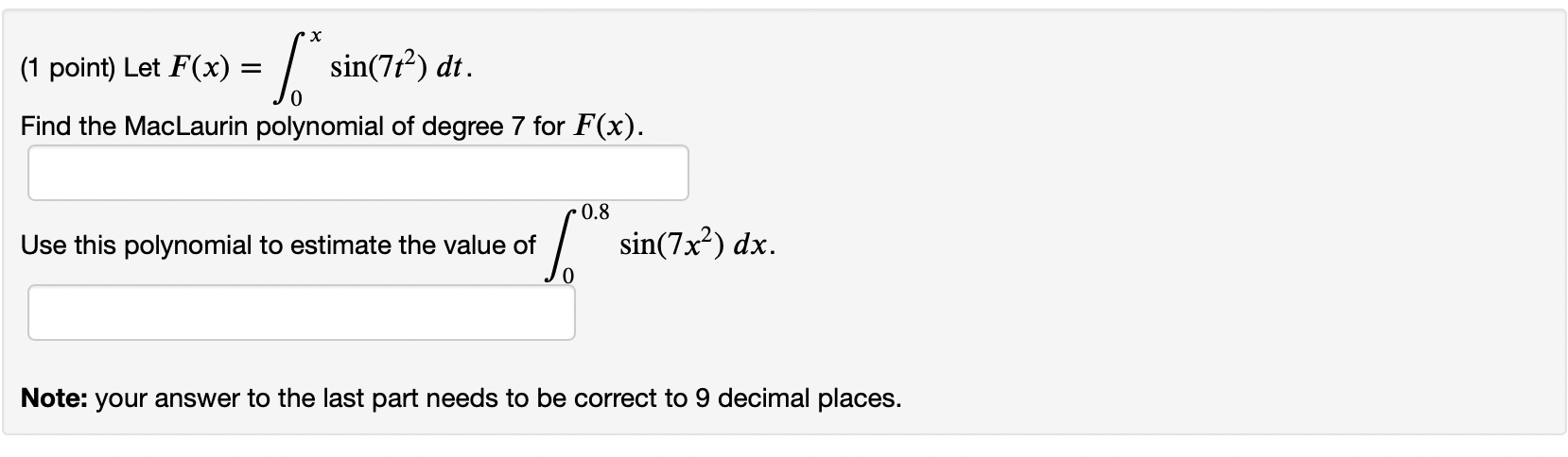 Solved (1 point) Let F(x)=∫0xsin(7t2)dt. Find the MacLaurin | Chegg.com