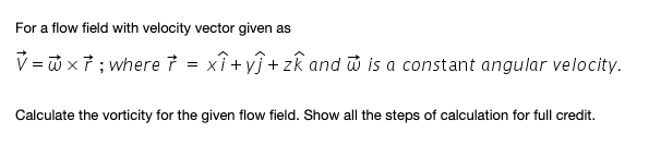 Solved For a flow field with velocity vector given as V w x | Chegg.com