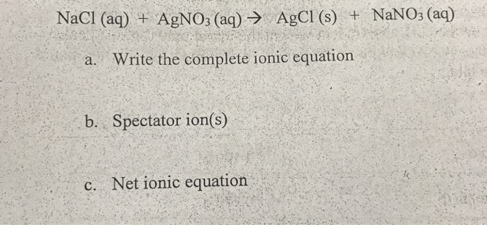 Solved NaCl (aq) + AgNO3(aq)? AgCl (s) NaNO3(aq) + a. Write | Chegg.com