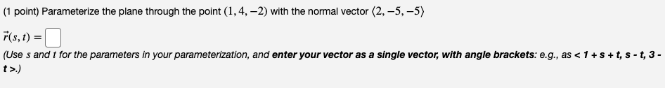 Solved (1 point) Parameterize the plane through the point | Chegg.com
