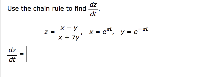 Solved dz Use the chain rule to find dt X - y z = x + 7y x = | Chegg.com