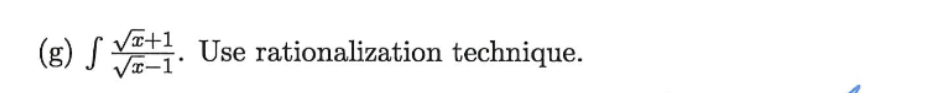 Solved (g) ∫x−1x+1. Use rationalization technique. | Chegg.com