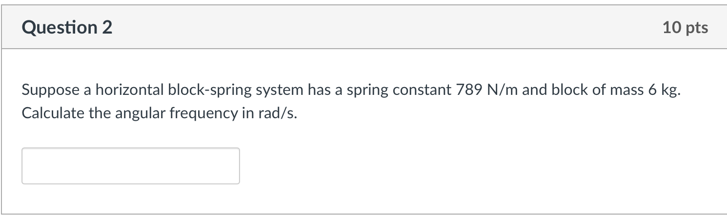 Solved Suppose A Horizontal Block Spring System Has A Spring