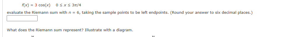 Solved f(x)=3cos(x)0≤x≤3π/4 evaluate the Riemann sum with | Chegg.com
