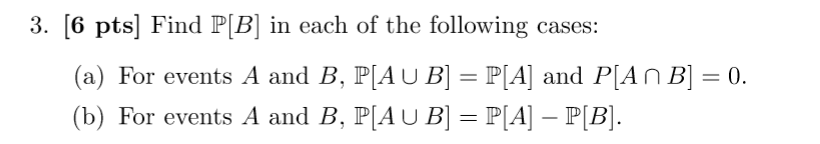 Solved 3. [6pts] Find P[B] in each of the following cases: | Chegg.com