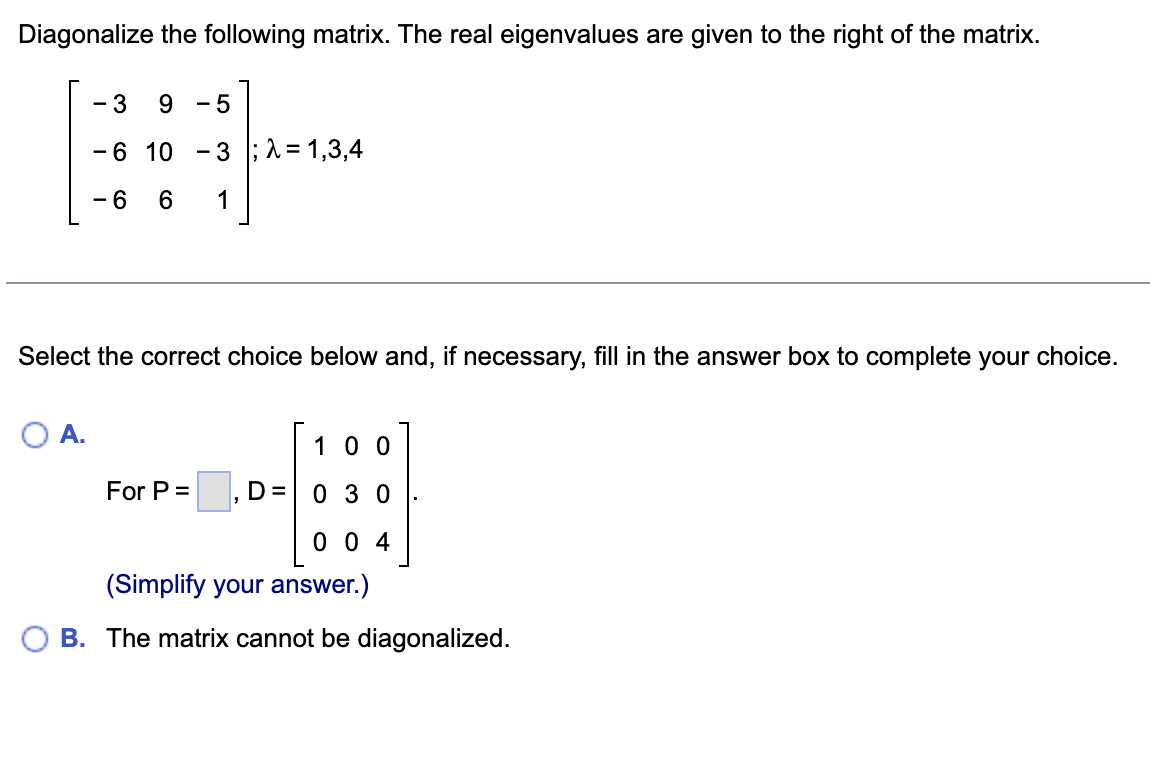 Solved Diagonalize the following matrix. The real | Chegg.com