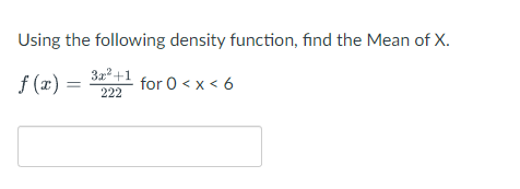 Solved Using the following density function, find the Mean | Chegg.com