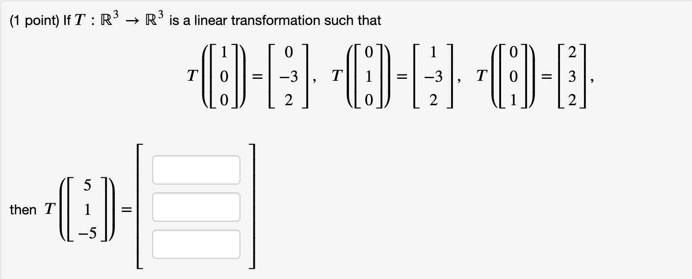Solved (1 point) If T: R3 → R3 is a linear transformation | Chegg.com