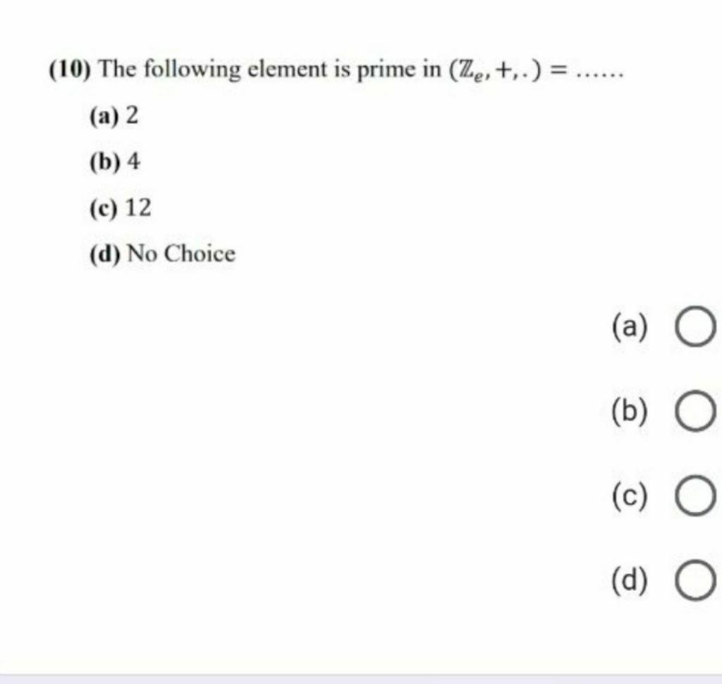 Solved (10) The following element is prime in (Ze, +..) = | Chegg.com