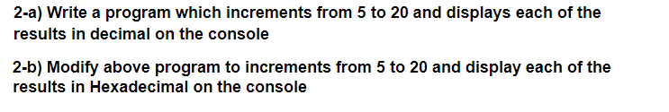 Solved 2-a) Write a program which increments from 5 to 20 | Chegg.com