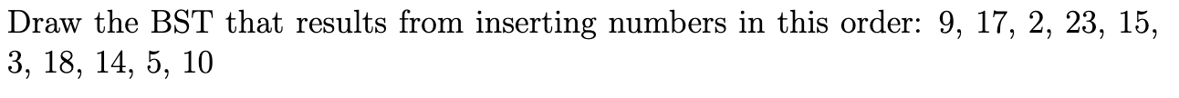 Solved Draw the BST that results from inserting numbers in | Chegg.com