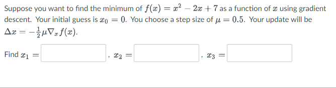 Solved Suppose you want to find the minimum of f(x)=x2−2x+7 | Chegg.com
