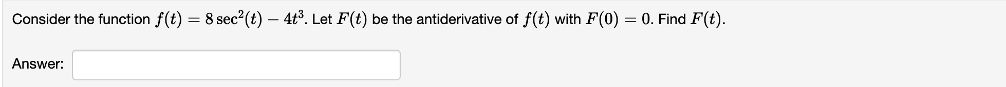 Solved Consider the function f(t)=8sec2(t)-4t3. ﻿Let F(t) | Chegg.com