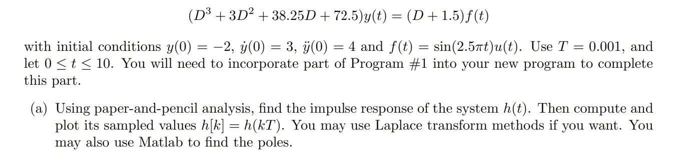 (D3+3D2+38.25D+72.5)y(t)=(D+1.5)f(t) with initial | Chegg.com