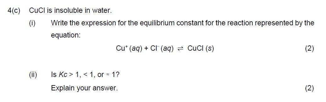 Solved (c) CuCl is insoluble in water. (i) Write the | Chegg.com