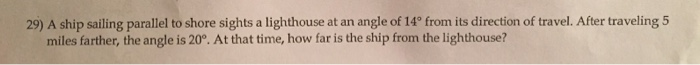 Solved 29) A ship sailing parallel to shore sights a | Chegg.com