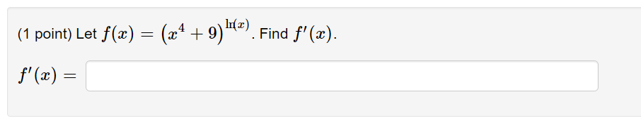 Solved (1 point) Let f(x)=(x4+9)ln(x) f′(x)= | Chegg.com