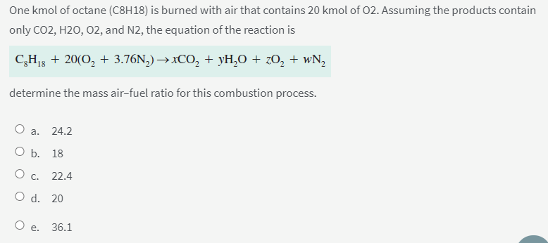 Solved One kmol of octane (C8H18) is burned with air that | Chegg.com
