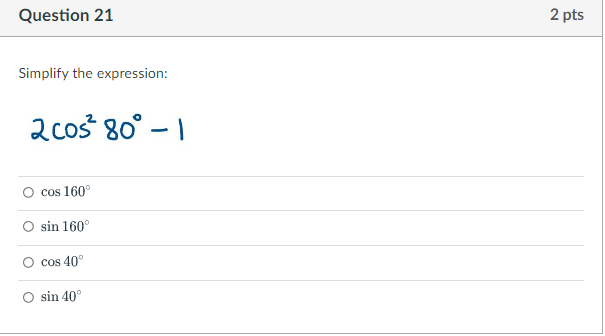 Solved Question 21 2 pts Simplify the expression: 2 cos 80° | Chegg.com