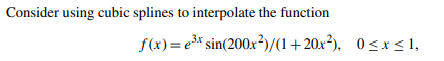 Solved Consider using cubic splines to interpolate the | Chegg.com