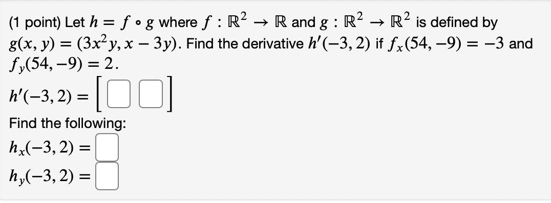 Solved (1 point) Let h=f∘g where f:R2→R and g:R2→R2 is | Chegg.com