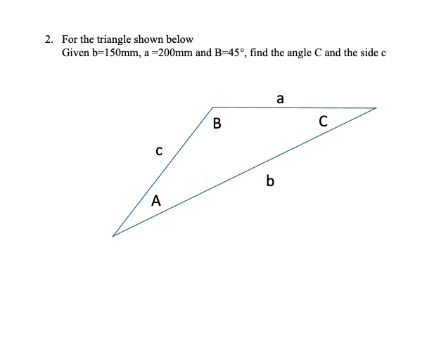 Solved 2. For the triangle shown below Given b=150 mm,a=200 | Chegg.com