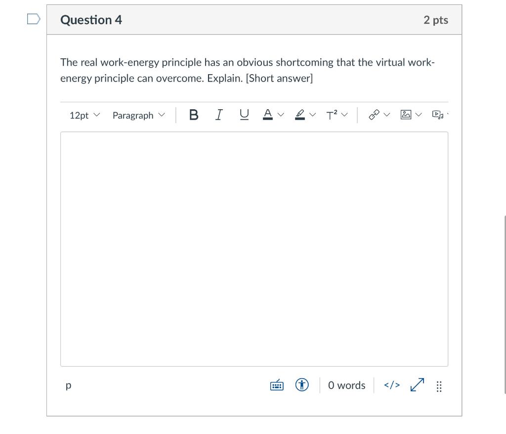 Solved U Question 4 2 pts The real work-energy principle has | Chegg.com