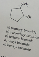 Solved a) primary bromide b) secondary bromide c) tertiary | Chegg.com