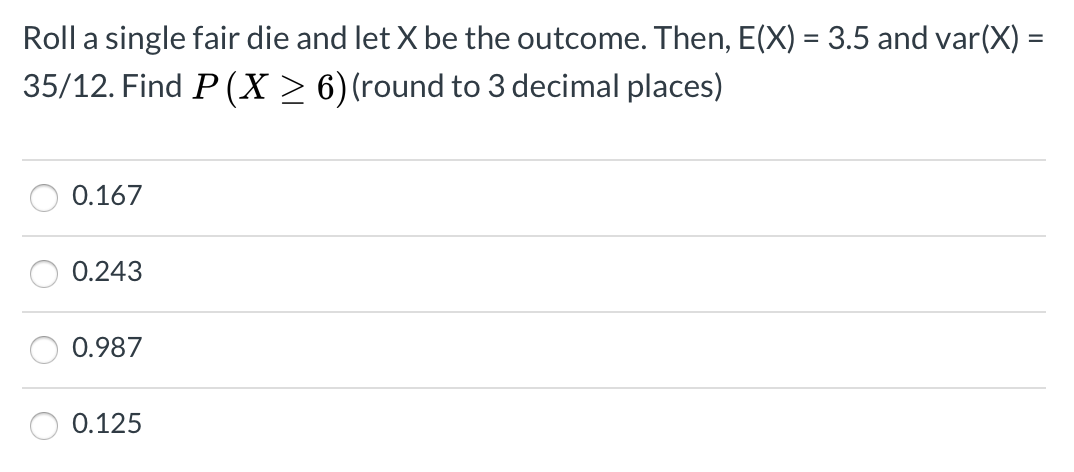 Solved Roll a single fair die and let X be the outcome. | Chegg.com