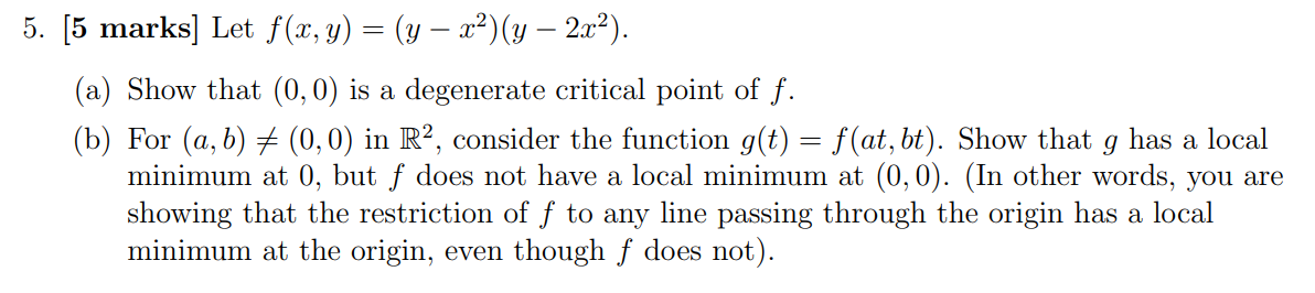 Solved [5 marks] Let f(x,y)=(y−x2)(y−2x2) (a) Show that | Chegg.com
