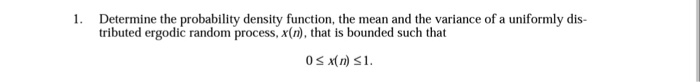 Solved Determine the probability density function, the mean | Chegg.com