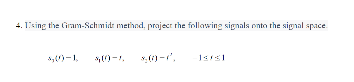 Solved 4. Using the Gram-Schmidt method, project the | Chegg.com
