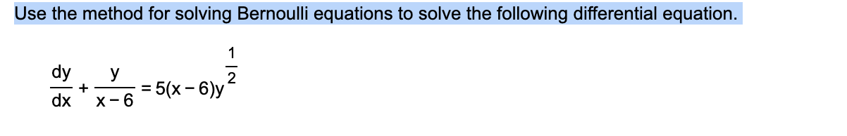 Solved Use the method for solving Bernoulli equations to | Chegg.com