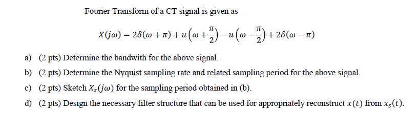 Solved Fourier Transform of a CT ﻿signal is ﻿given | Chegg.com