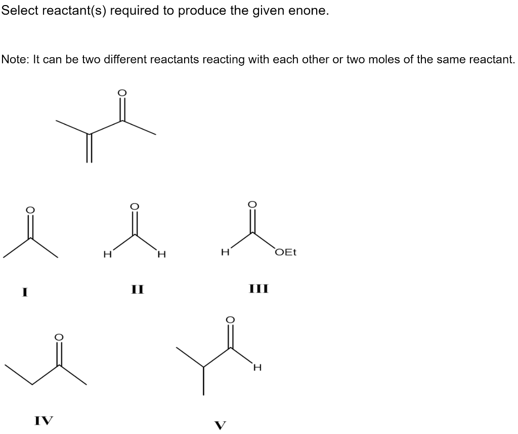 Solved Select Reactant S Required To Produce The Given