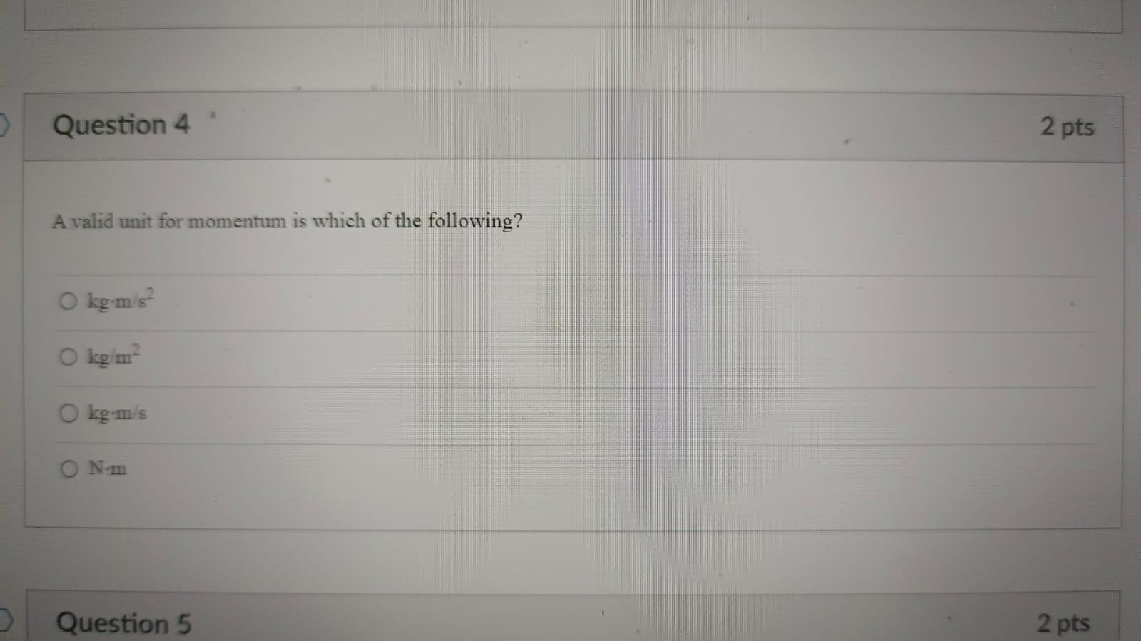 Solved A valid unit for momentum is which of the following? | Chegg.com