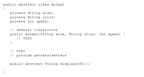 Solved 1. Animal.java - Complete the given base class by | Chegg.com