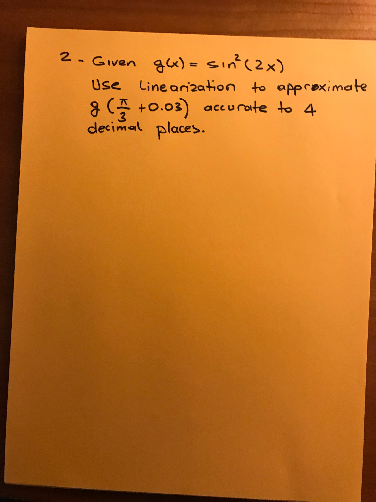 Solved 2. Given g(x) = sin? (2x) use linearization to | Chegg.com