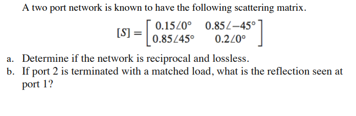 Solved A two port network is known to have the following | Chegg.com