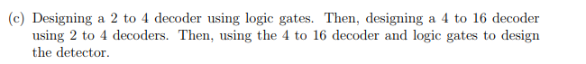 Solved (c) Designing a 2 to 4 decoder using logic gates. | Chegg.com